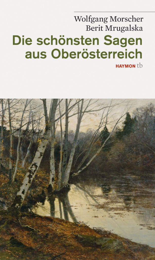 Die schönsten Sagen aus Oberösterreich - Haymon Verlag