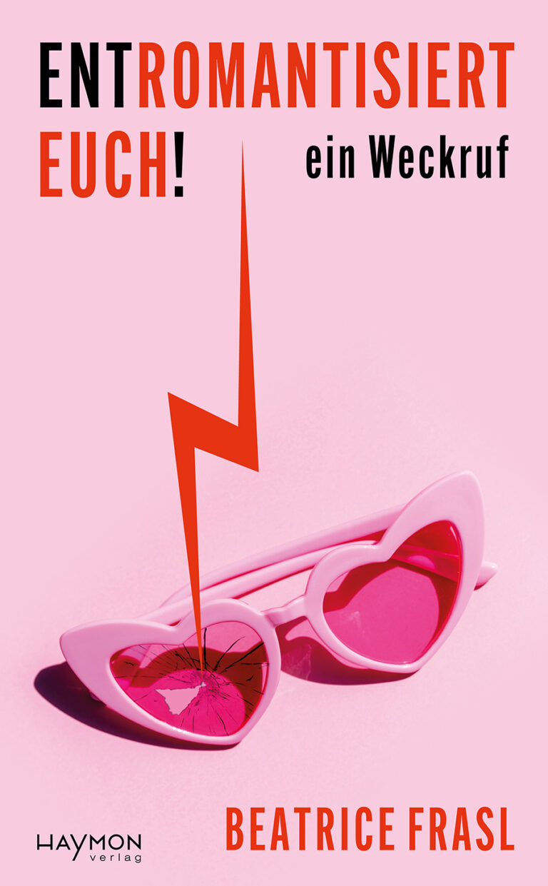 Entromantisiert euch! - Haymon Verlag